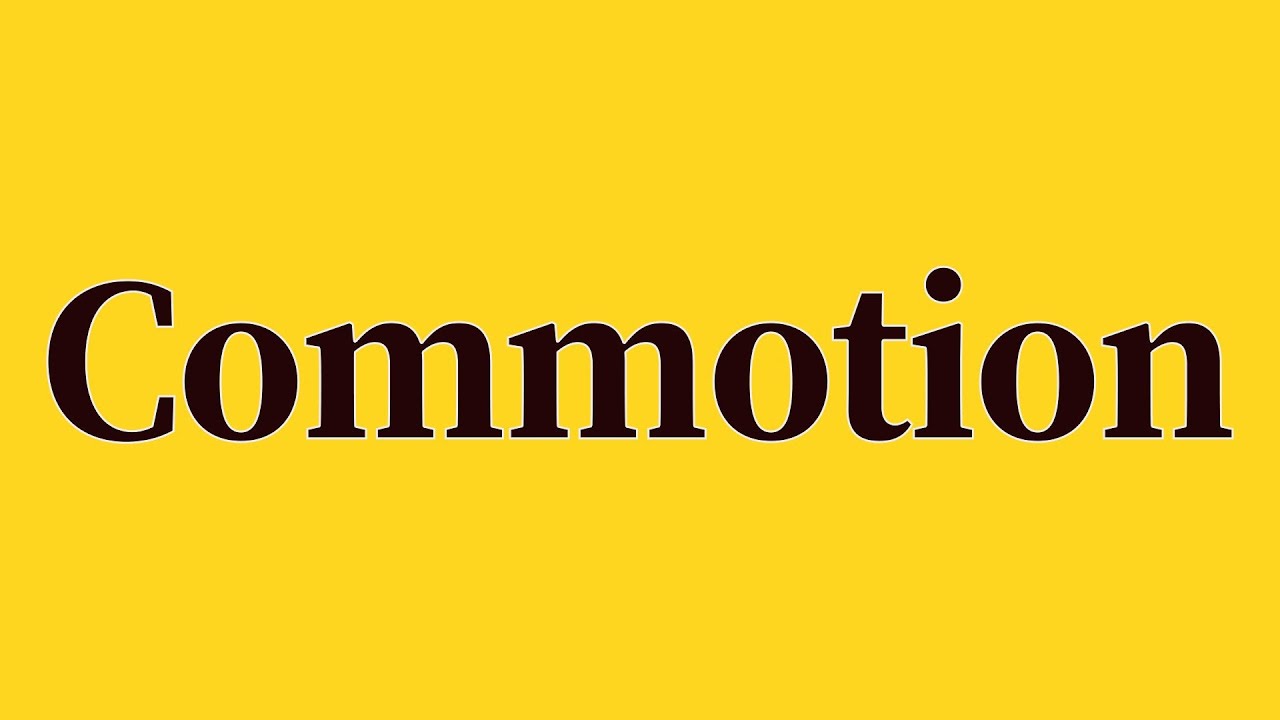 Commotion Pronunciation and Meaning - YouTube