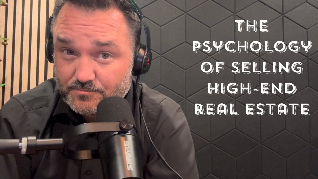 The Psychology of Selling High-End Real Estate | Understanding Buyer ...