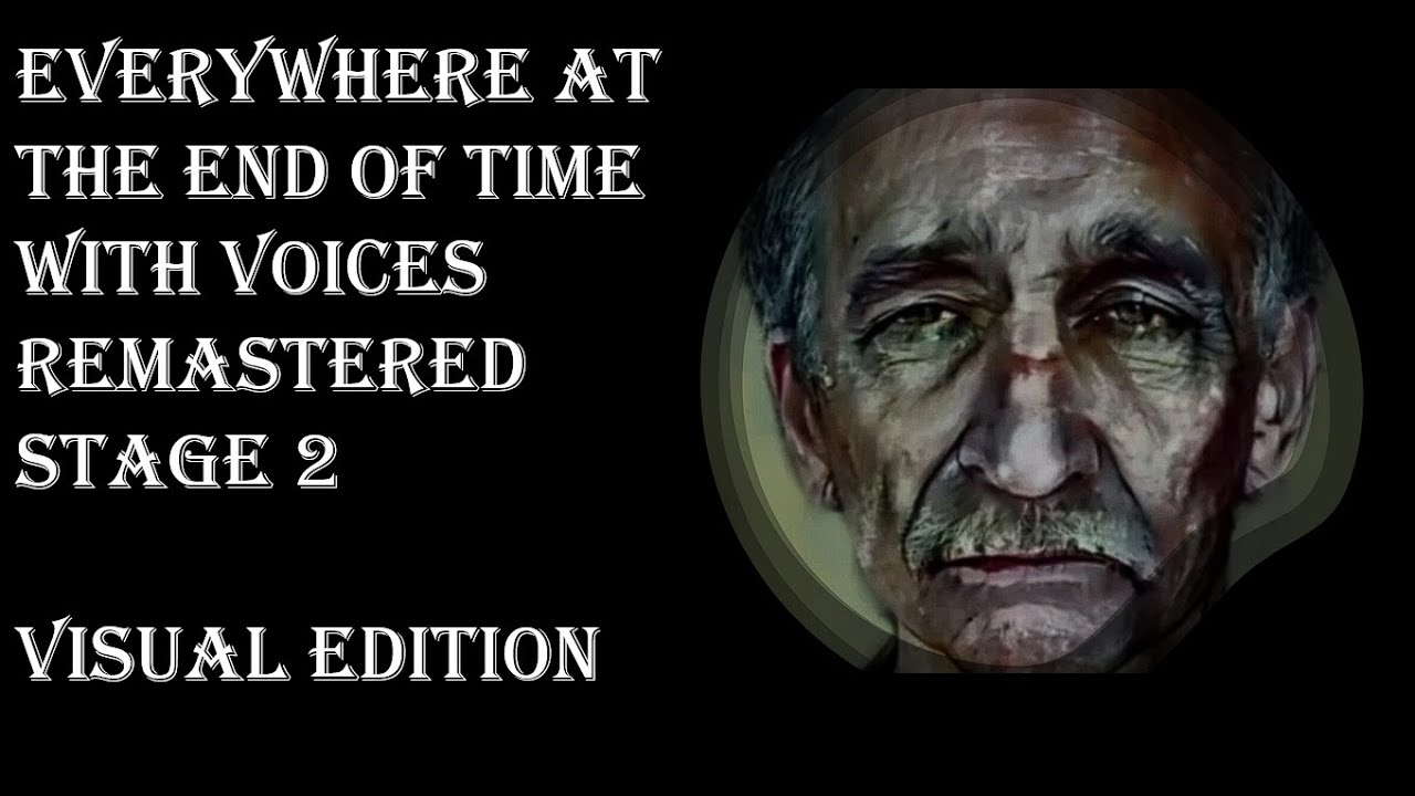 Everywhere At the End of Time with Voices Stage 2 [REMASTERED VERSION ...