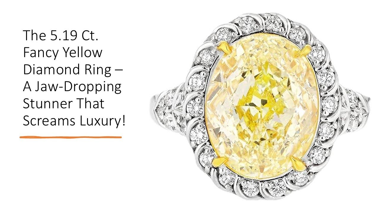 The 5.19 Ct. Fancy Yellow Diamond Ring – A Jaw-Dropping Stunner That ...