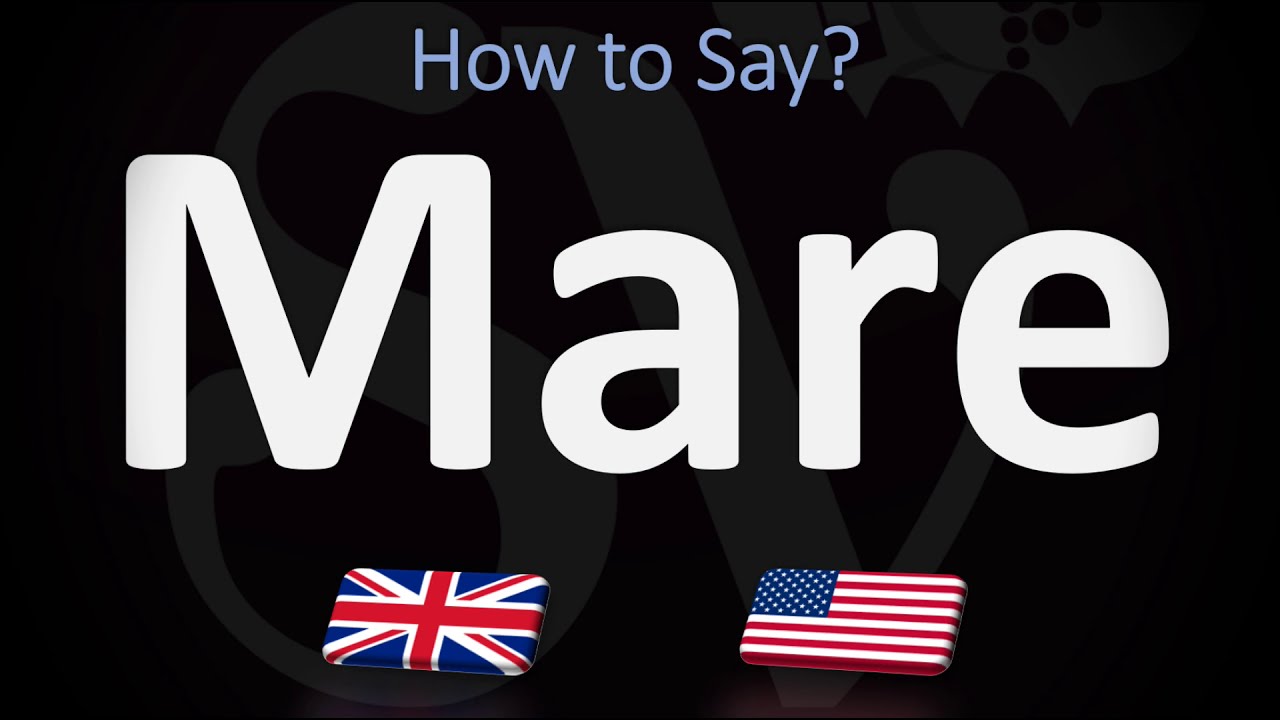 How to Pronounce Mare? (2 WAYS!) UK/British Vs US/American English ...