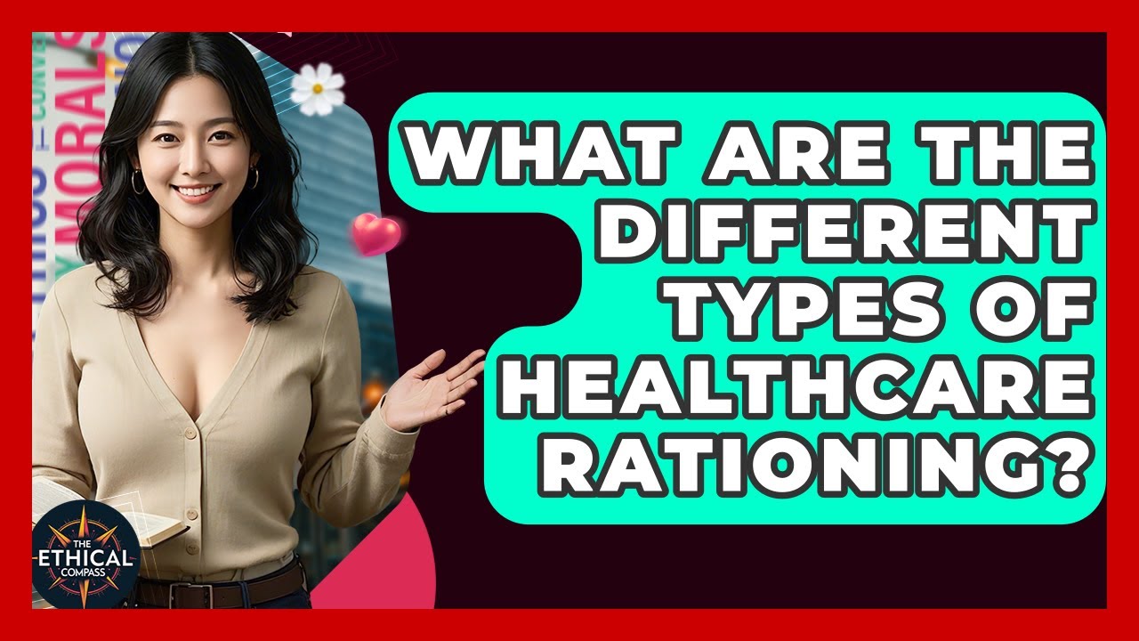 What Are The Different Types Of Healthcare Rationing? - The Ethical ...
