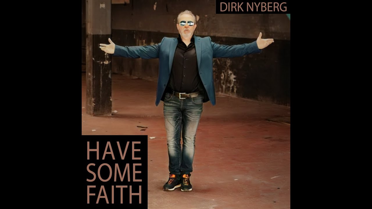 Dirk Nyberg * Have Some Faith * - YouTube