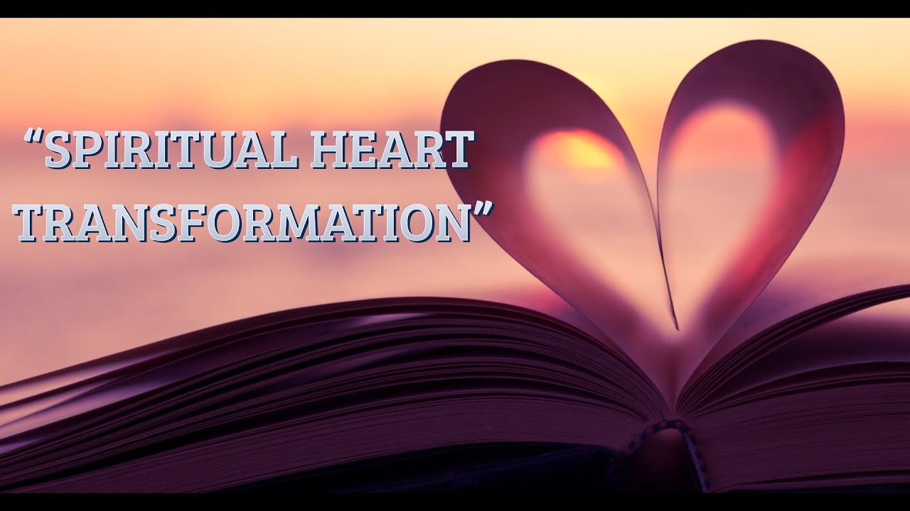 SPIRITUAL HEART TRANSFORMATION - YouTube