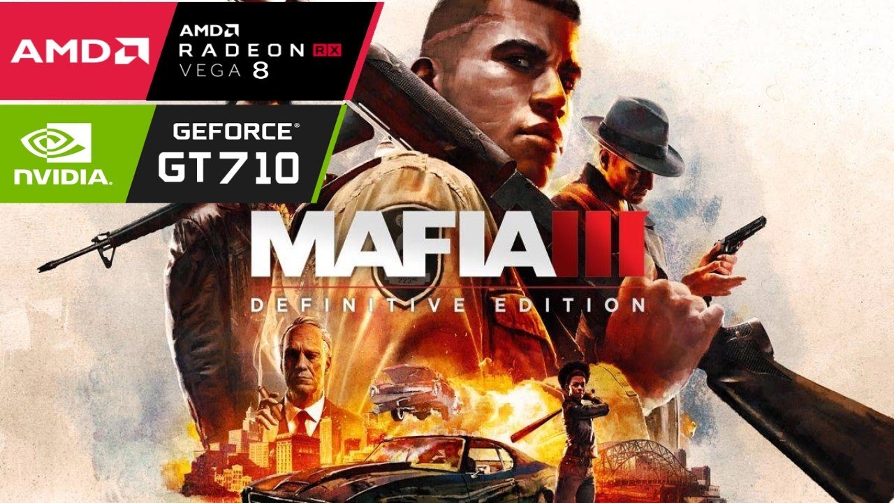 Mafia III Definitive Edition PC On GT 710 | VEGA 8 | Ryzen 3 3200G | I3 ...