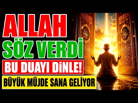 ALLAH SÖZ VERDİ: Bu duayı dinleyen kişi çok büyük bir müjdeye kavuşacak!