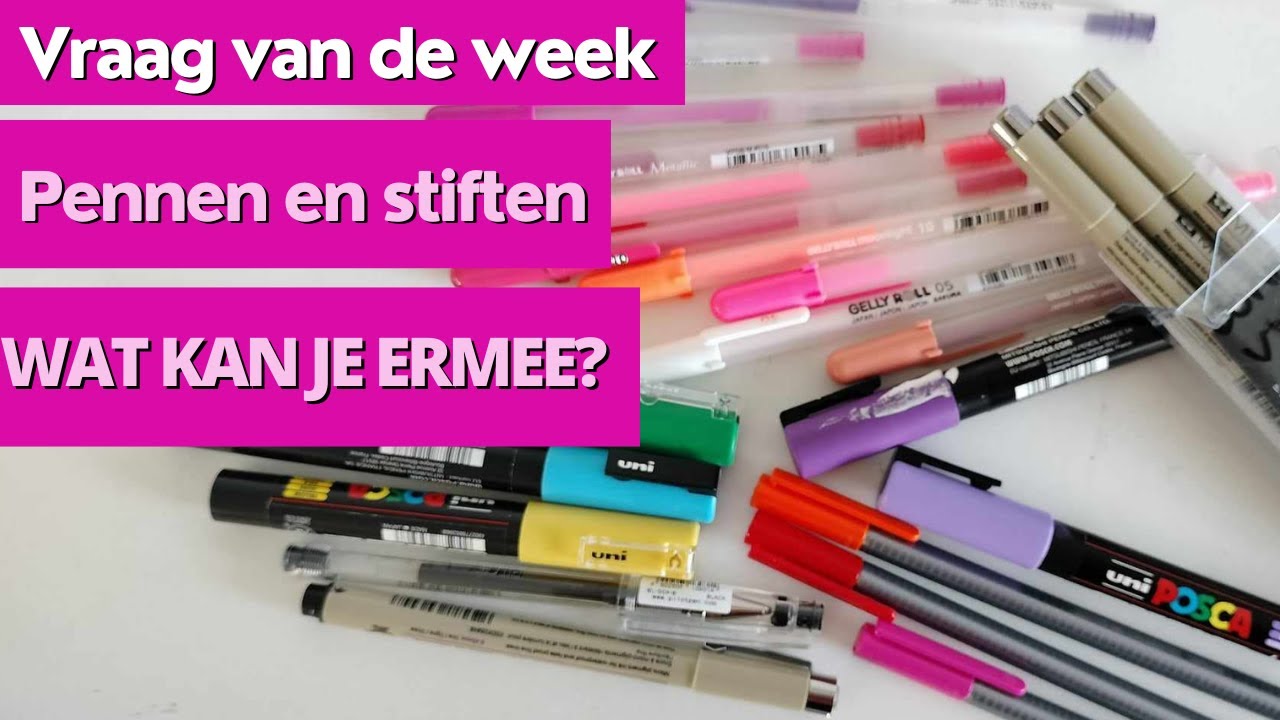 #5 Vraag van de week: Pennen en stiften, wat zijn de mogelijkheden ...