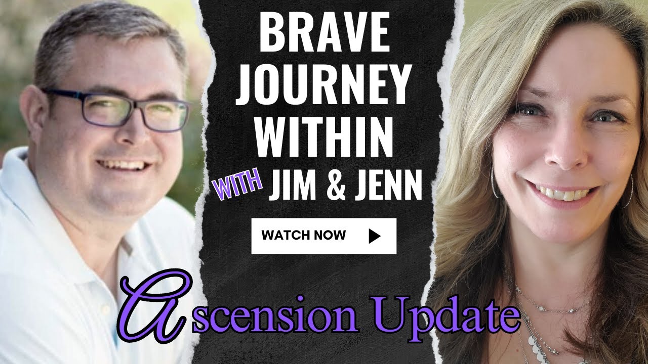 Brave Journey within with Jim & Jenn: Ascension Update - YouTube