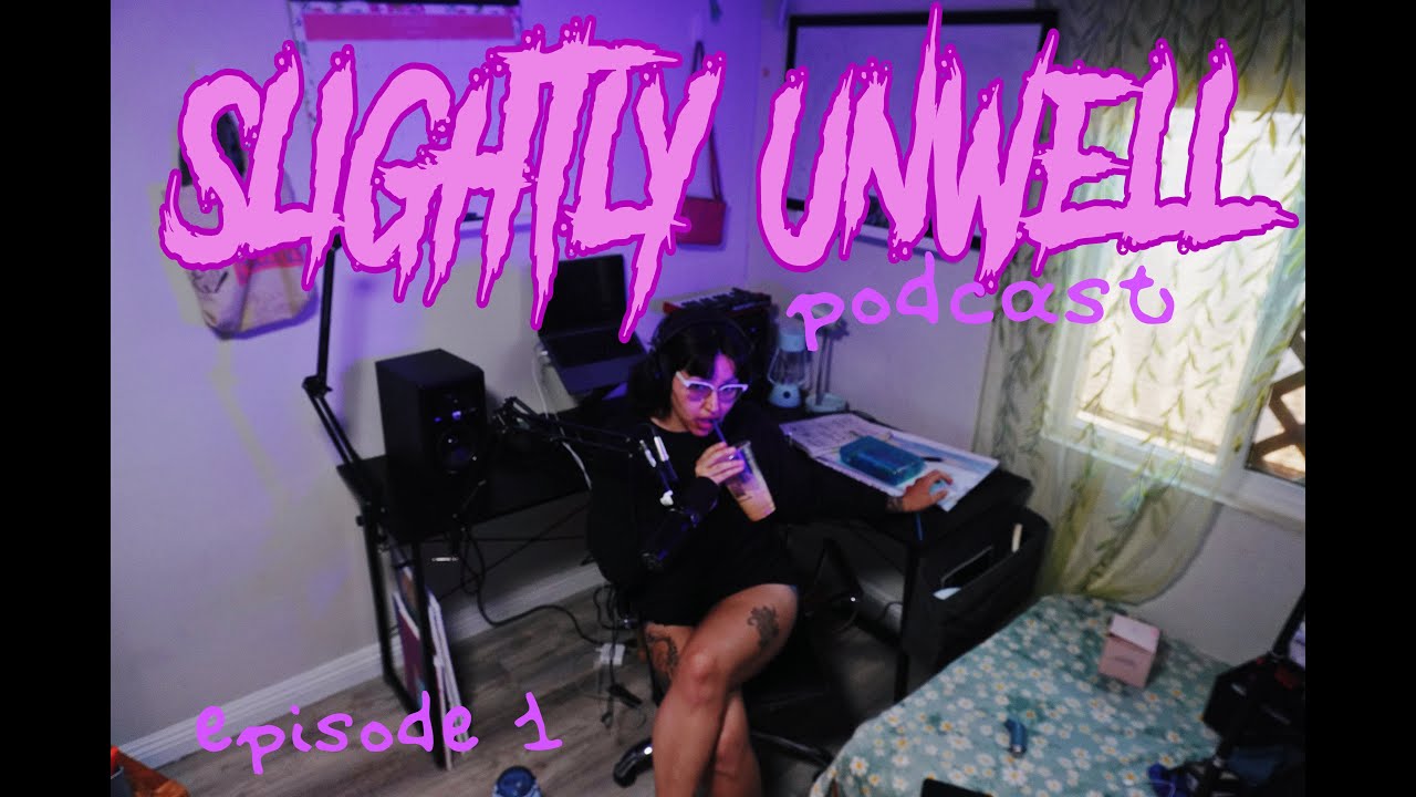 EPISODE 1 | No one else can feel it for you | Slightly Unwell Podcast ...