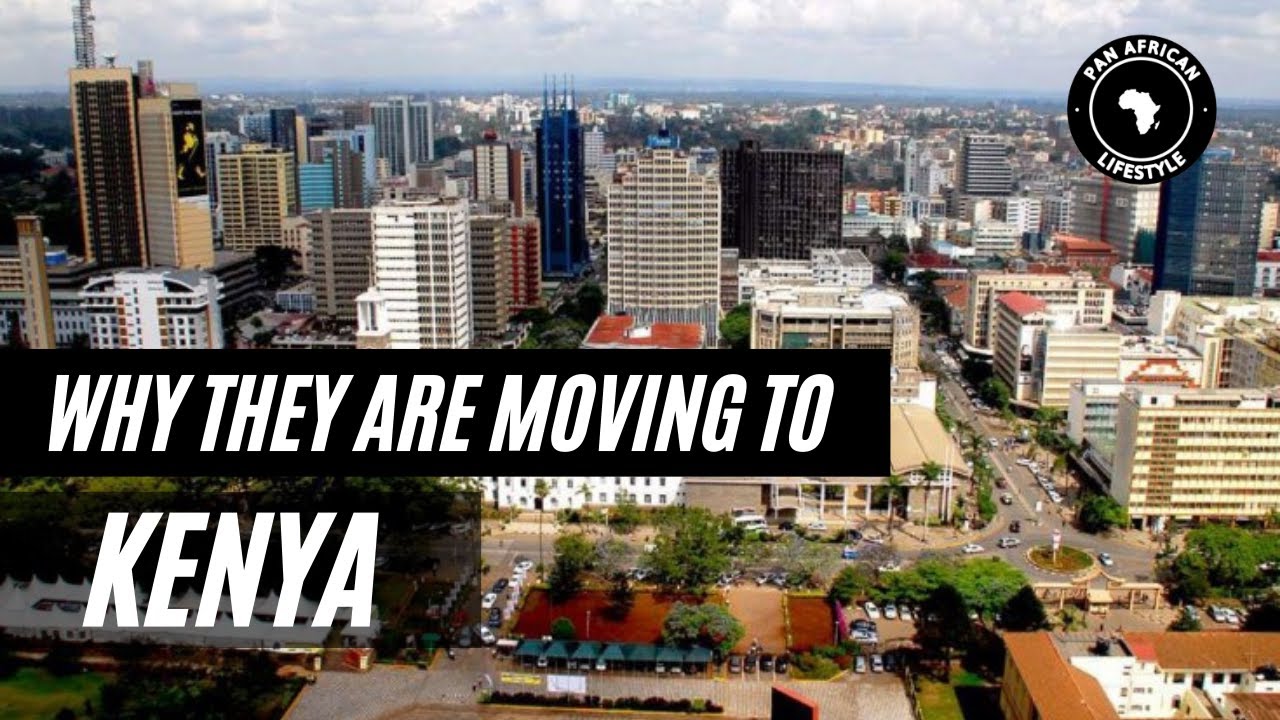 Why They Are Moving To Kenya | PAN AFRICAN LIFESTYLE - YouTube