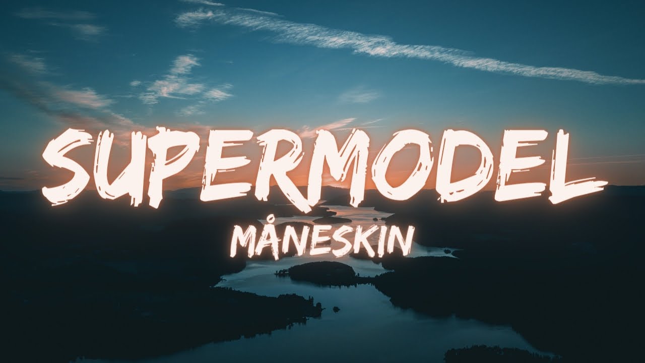 Måneskin - SUPERMODEL [Lyrics] - YouTube