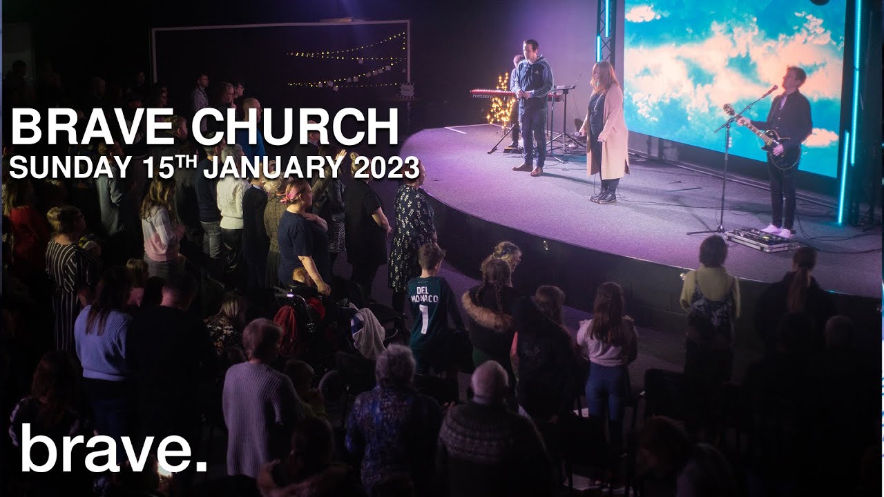 Brave Church - Sunday 15th January 2023 - YouTube
