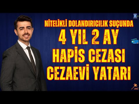 Nitelikli Dolandırıcılık Suçundan 4 Yıl 2 Ay Hapis Cezası Cezaevi Yatarı - Avukat M.Said Yılmaz
