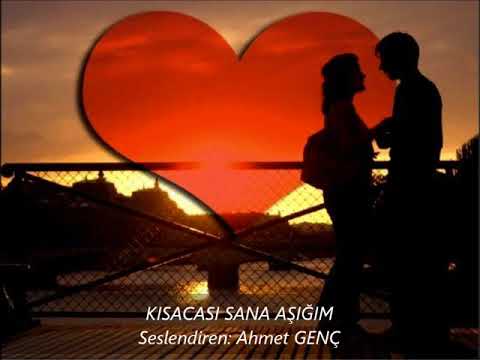 KISACASI SANA AŞIĞIM...// ŞİİR // Seslendiren: Ahmet GENÇ
