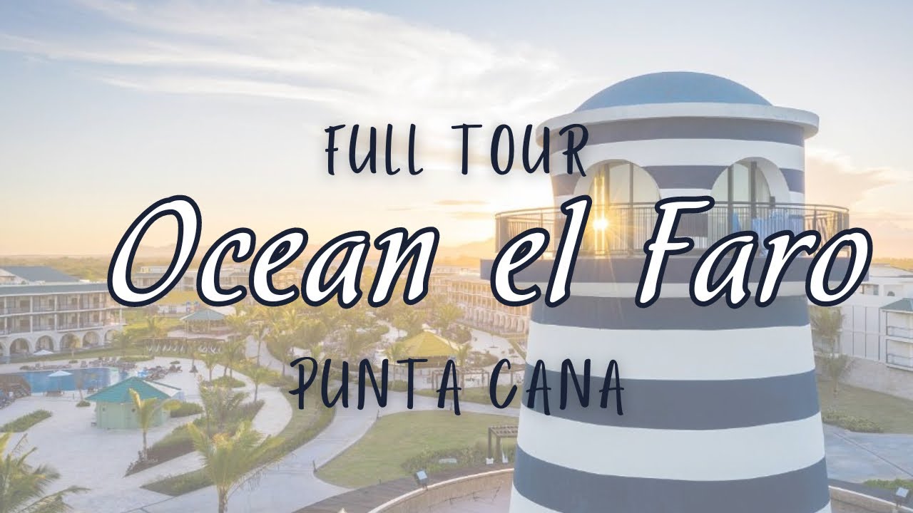 Ocean el Faro Punta Cana 2024 | Full Tour - YouTube
