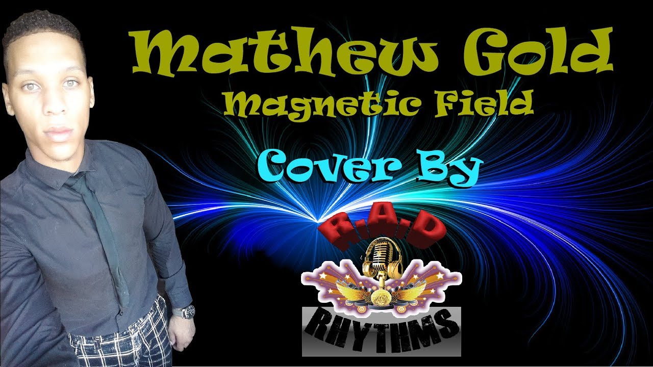 Mathew Gold - Magnetic Field (Cover By R.A.D) - YouTube