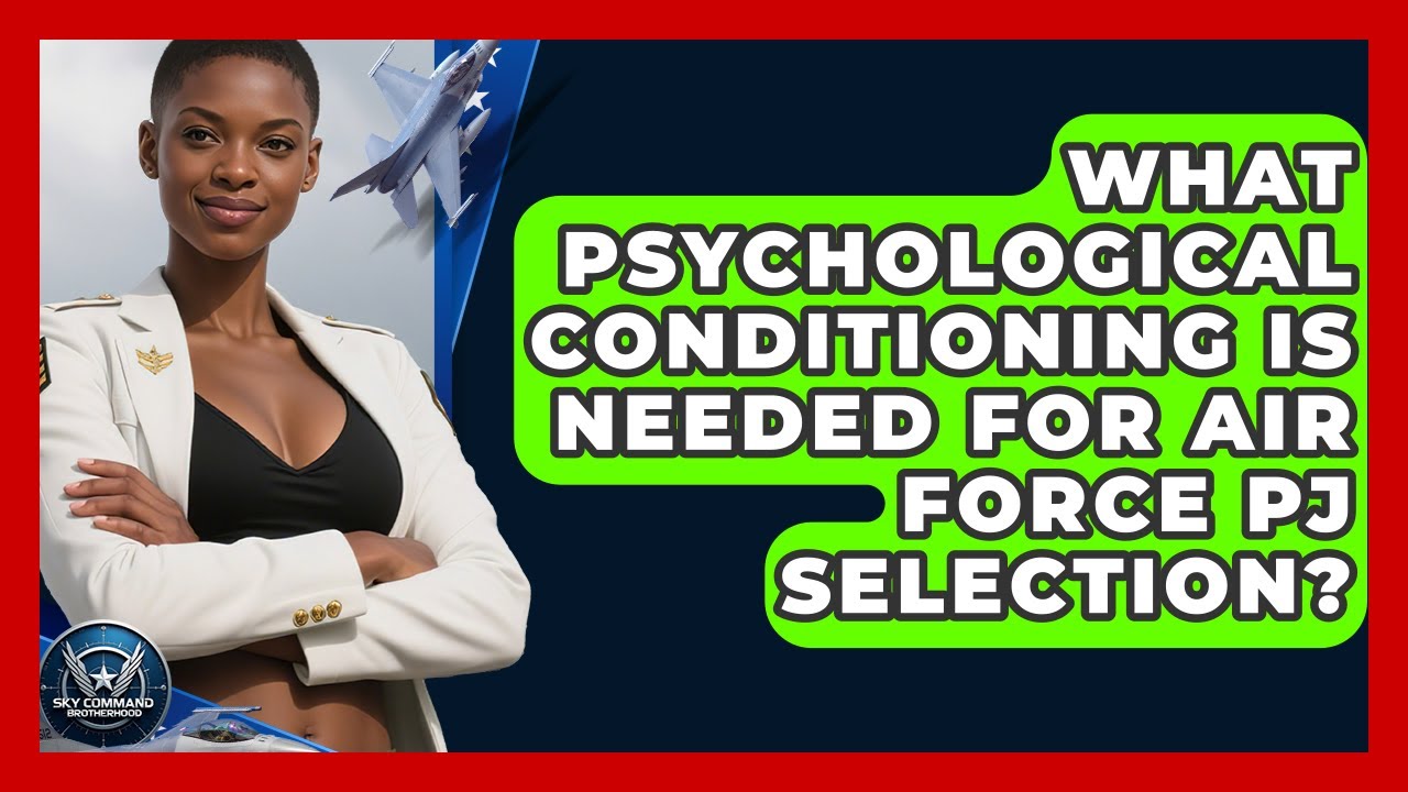 What Psychological Conditioning Is Needed For Air Force PJ Selection ...