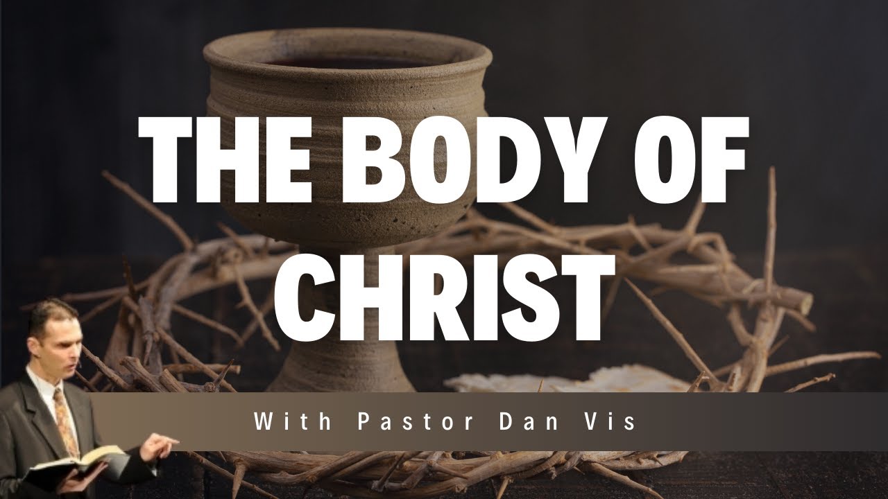 The Body of Christ - Pastor Dan Vis - YouTube
