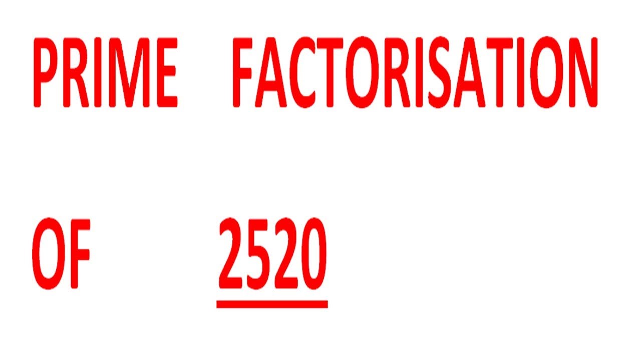 PRIME FACTORISATION OF 2520 YouTube prime-factorisation-of-2520-youtube