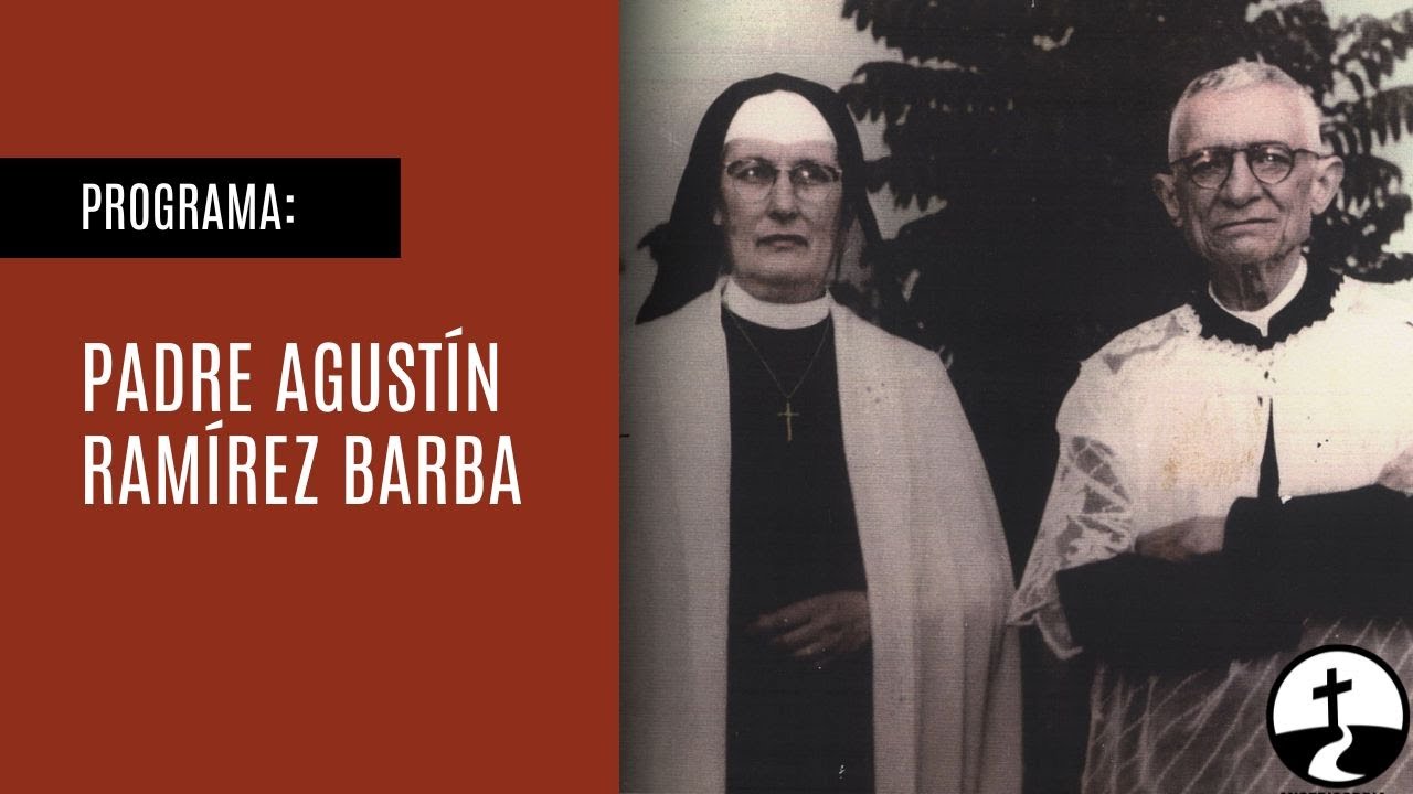 Padre Agustín Ramírez Barba - YouTube