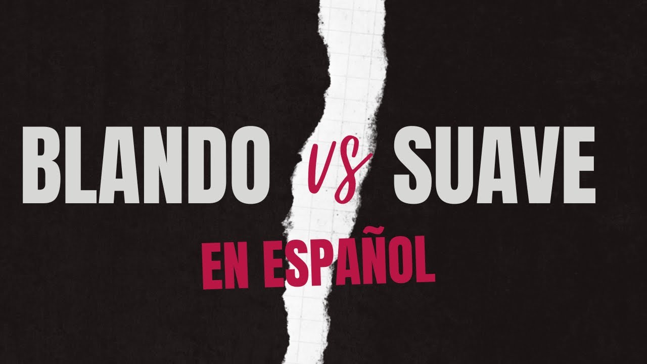 BLANDO vs SUAVE | SOFT en ESPAÑOL | SUB EN/ ESP - YouTube
