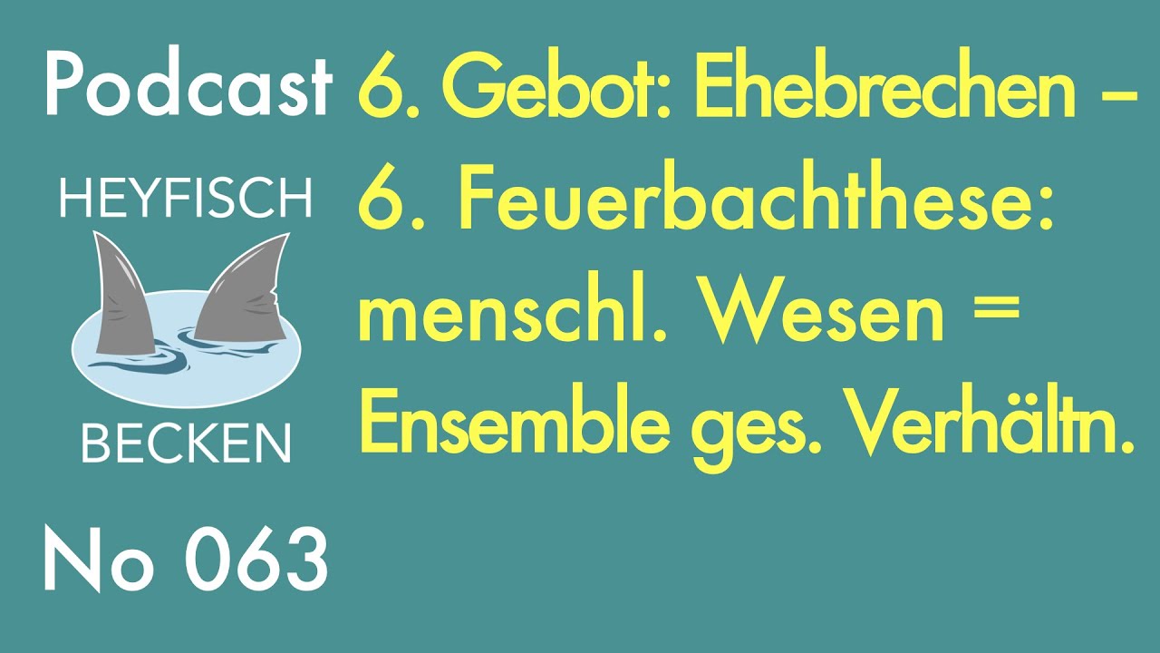 063 6. Gebot: Ehebrechen – 6. Feuerbachthese: menschl. Wesen = Ensemble ...