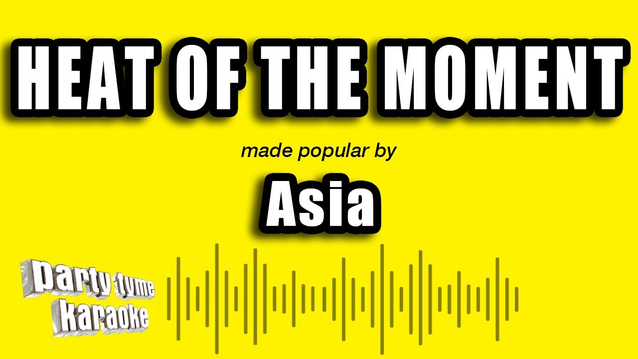 Asia - Heat of the Moment (Karaoke Version) - YouTube