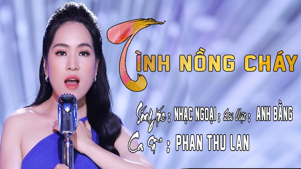 TÌNH NỒNG CHÁY | CA SĨ PHAN THU LAN | NHẠC PHÁP ; LỜI VIỆT - YouTube