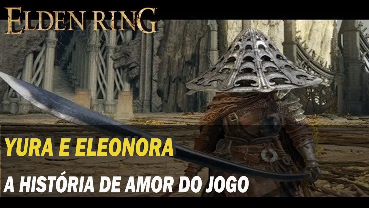 ELDEN RING - HISTÓRIA - Yura e Eleonora - YouTube