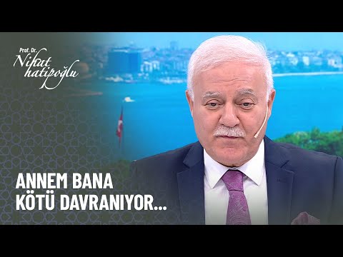 Annem bahaneler bularak bana kötü davranıyor günahı var mı? - Nihat Hatipoğlu ile Kur'an ve Sünnet