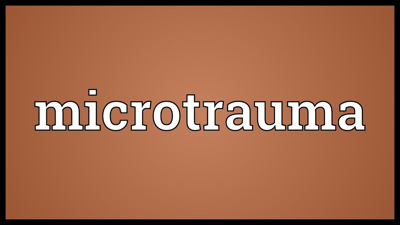 Microtrauma Meaning - YouTube