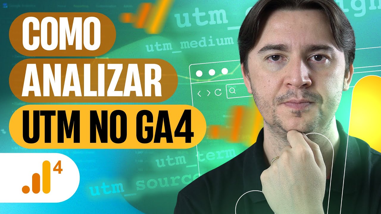 COMO ANALISAR UTM NO GOOGLE ANALYTICS 4 (GA4) SAIBA O QUE ESTÁ GERANDO ...