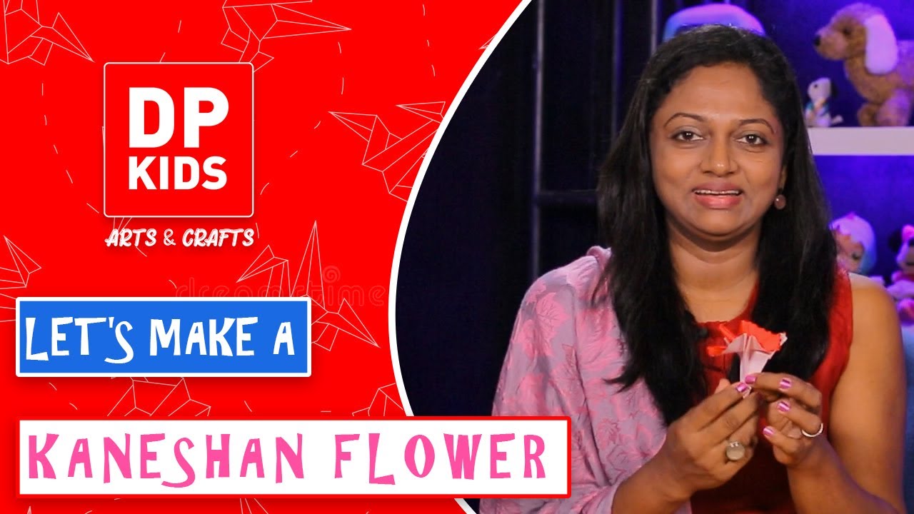 Let's make a Kaneshan Flower - DP KIDS CRAFTS (Video 40) - YouTube