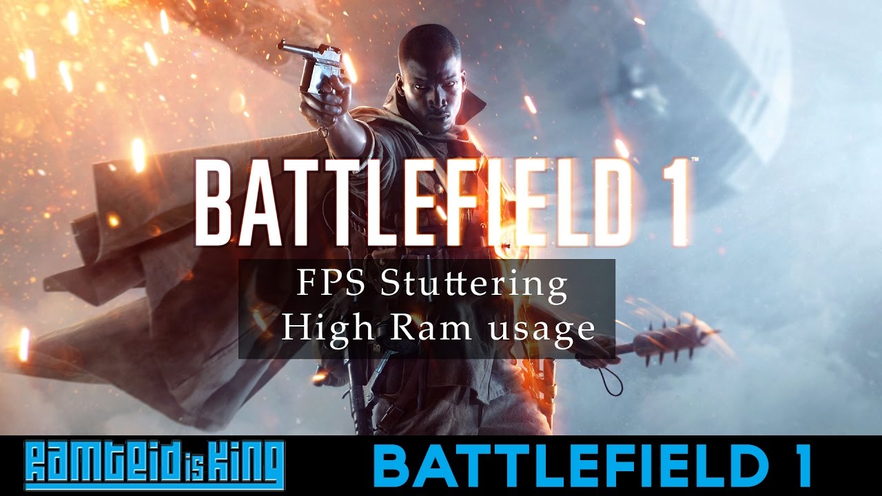 BATTLEFIELD 1 - FPS stuttering/drops and high ram usage possible fix ...