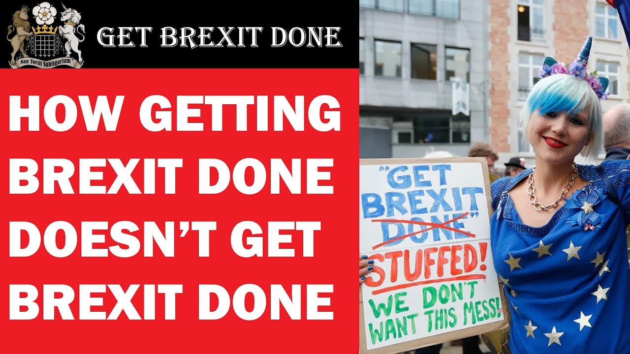 Getting Brexit Done Means Brexit Will Last for Years - YouTube