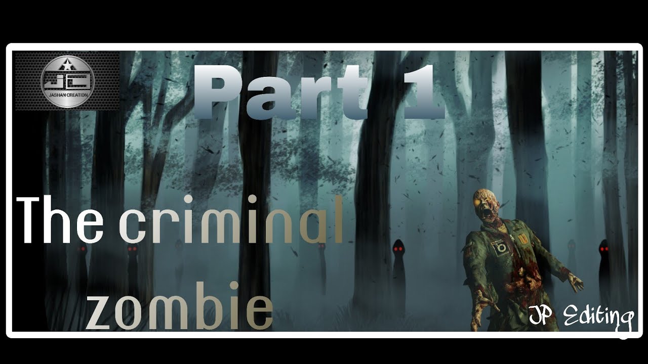 The criminal Zombie.... part..1 - YouTube