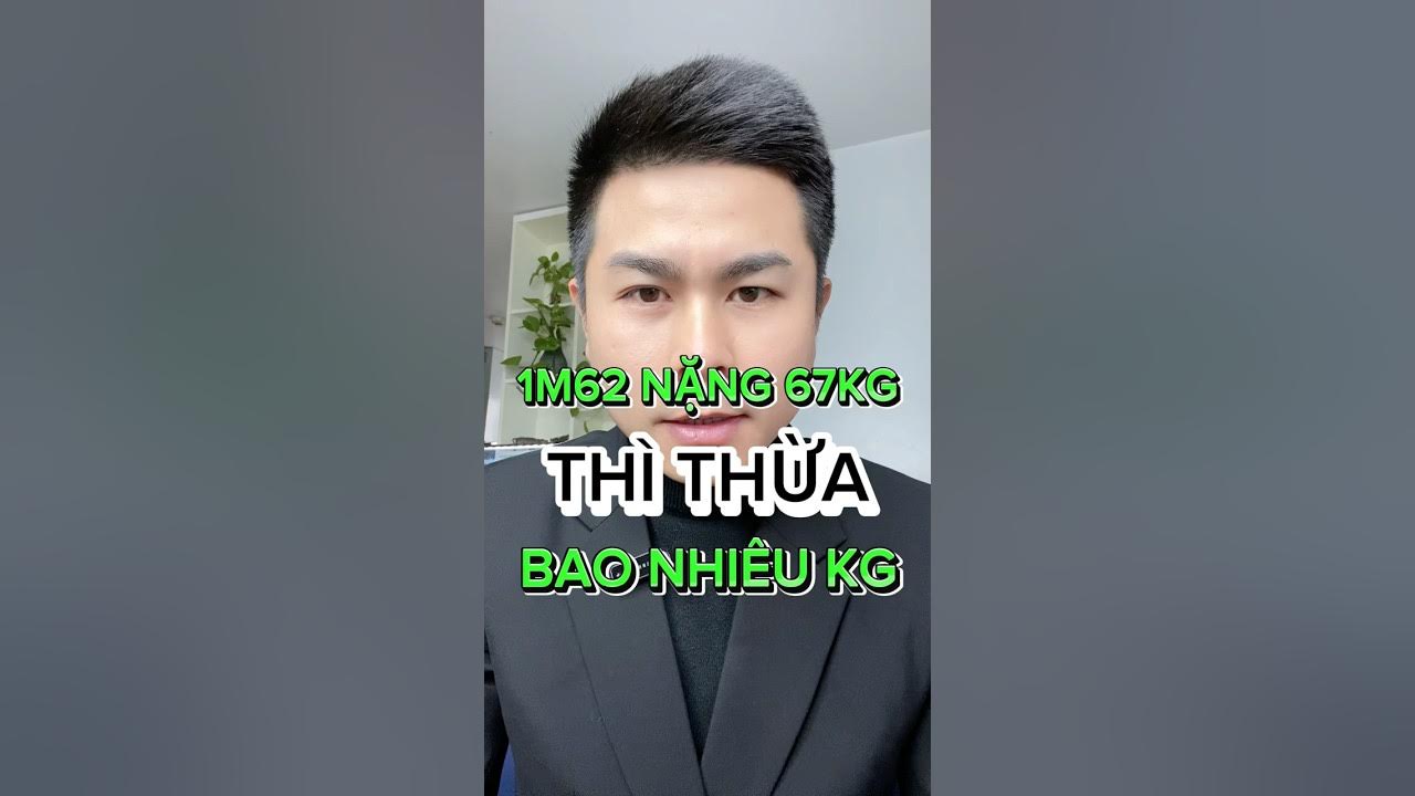 1m62 nặng 67kg thì thừa bao nhiêu kg | giải pháp sống khoẻ - YouTube