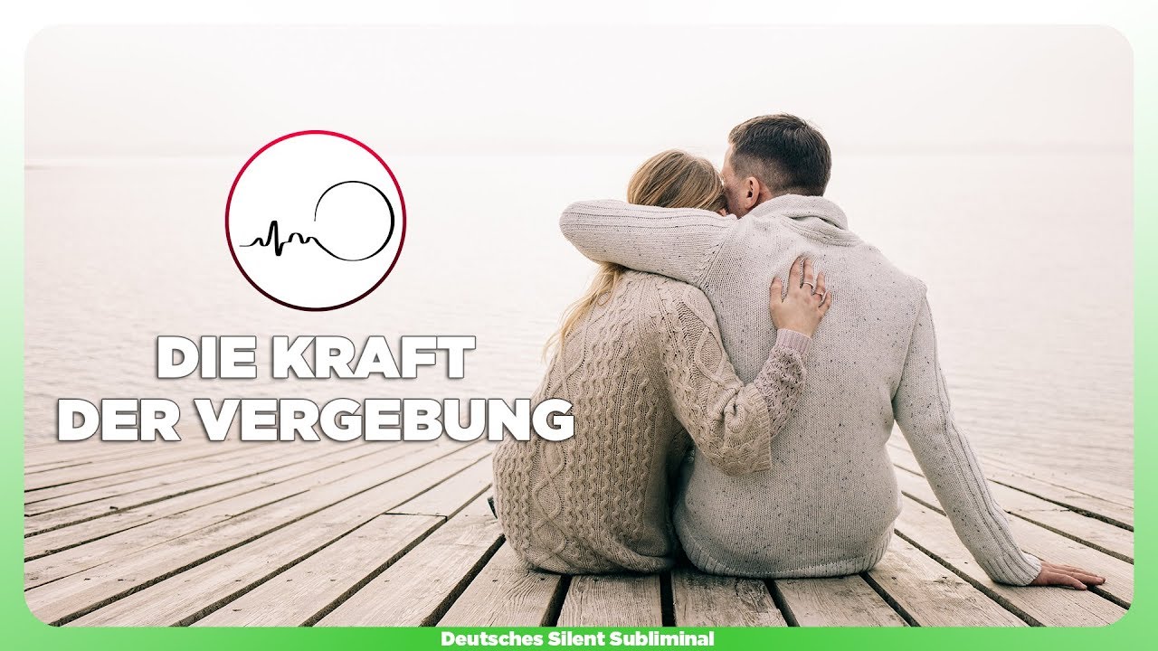 🎧 VERGEBEN & VERZEIHEN LERNEN » SICH & ANDEREN VERGEBEN KÖNNEN ...