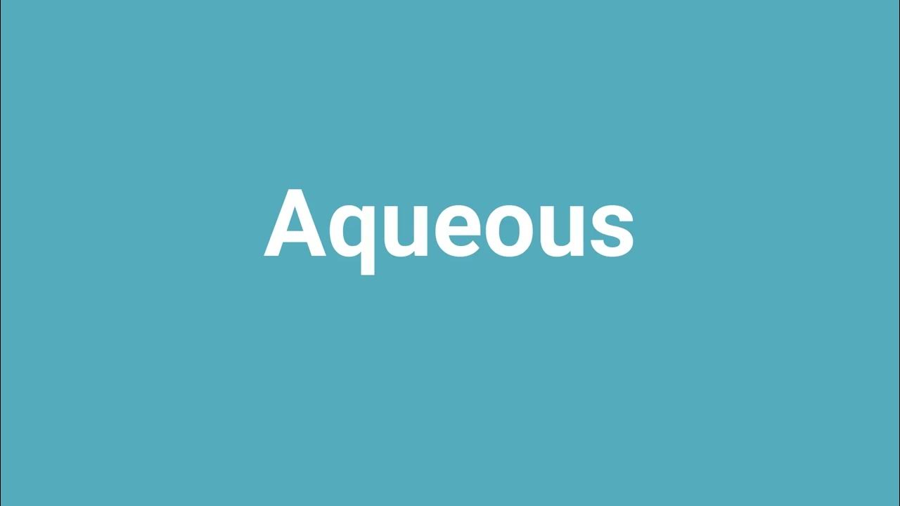 aqueous-meaning-and-pronunciation-youtube
