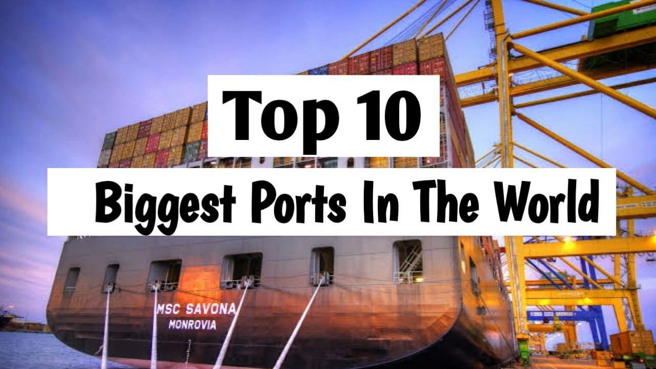 Top 10 Biggest Ports In The World | Ak The Sailor - YouTube