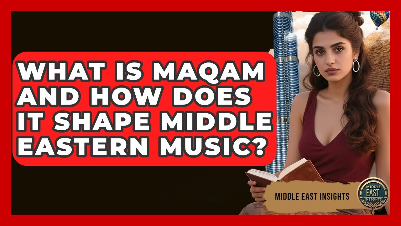 What Is Maqam And How Does It Shape Middle Eastern Music? - Middle East ...