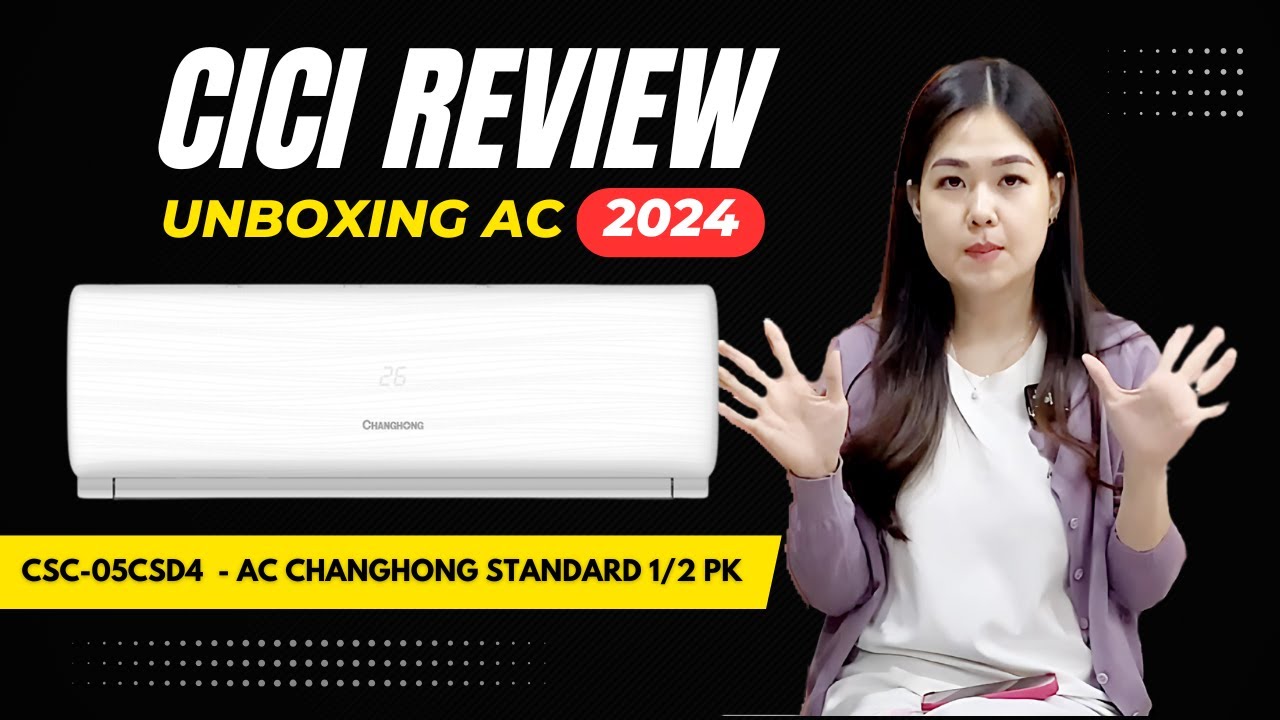 UNBOXING DAN REVIEW AC - CHANGHONG CSC-05CSD4 AC SPLIT 1/2 PK PLASMA ...