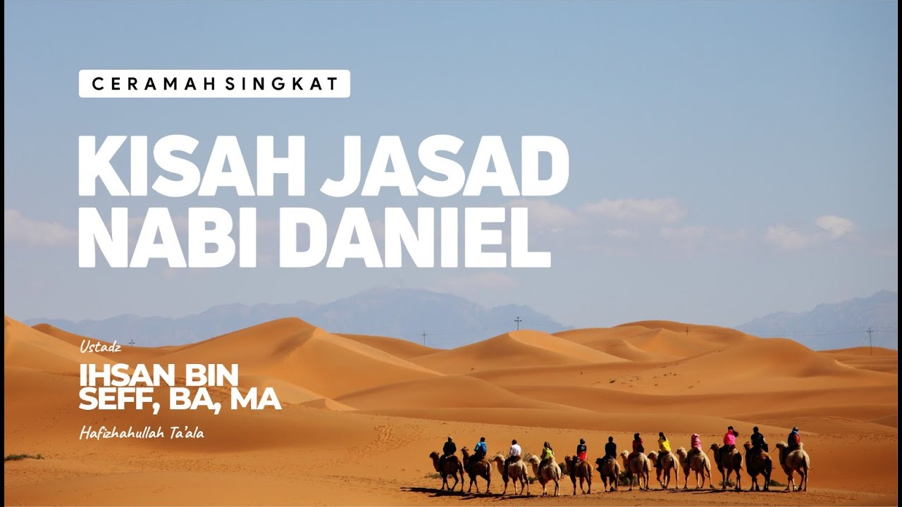 Kisah Jasad Nabi Daniel ~ Ustadz Ihsan Bin Seff, BA. MA - YouTube