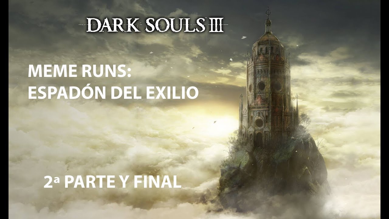 Dark Souls 3. Meme run a NG máximo: Espadón del Exilio. (2ª parte y ...