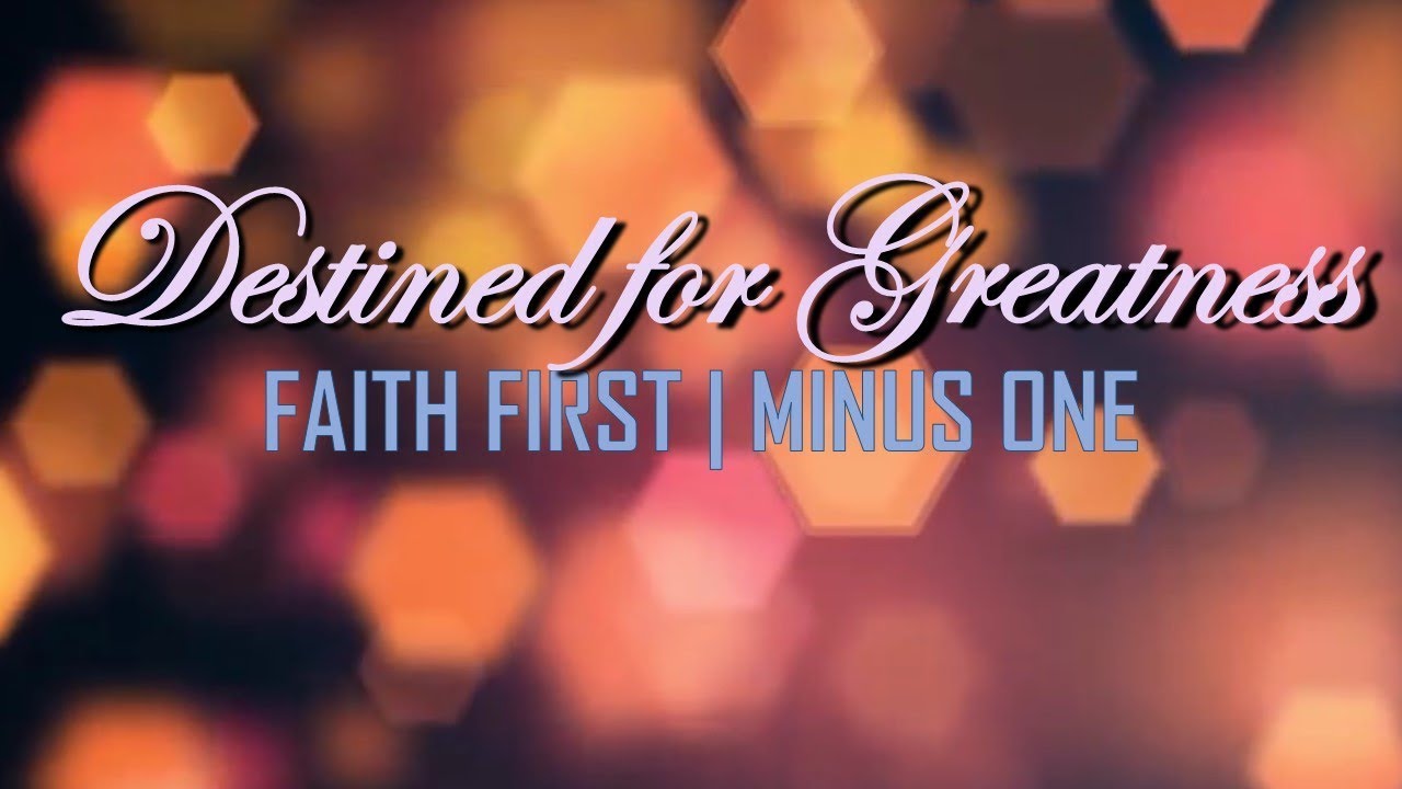 Faith First | Destined For Greatness Minus One With Lyrics - YouTube