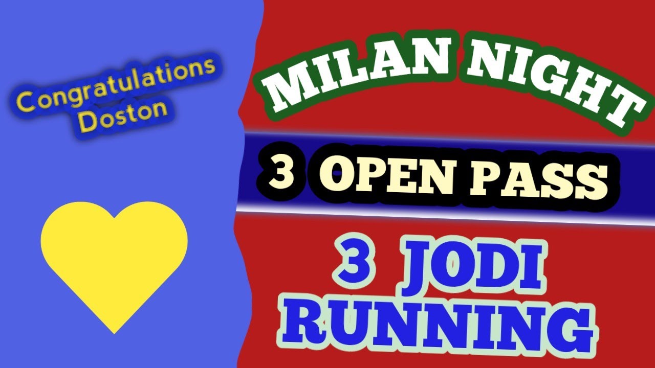 MILAN NIGHT // MILAN NIGHT TODAY // OPEN PASS JODI RUNNING 🏃🏃🏃 - YouTube