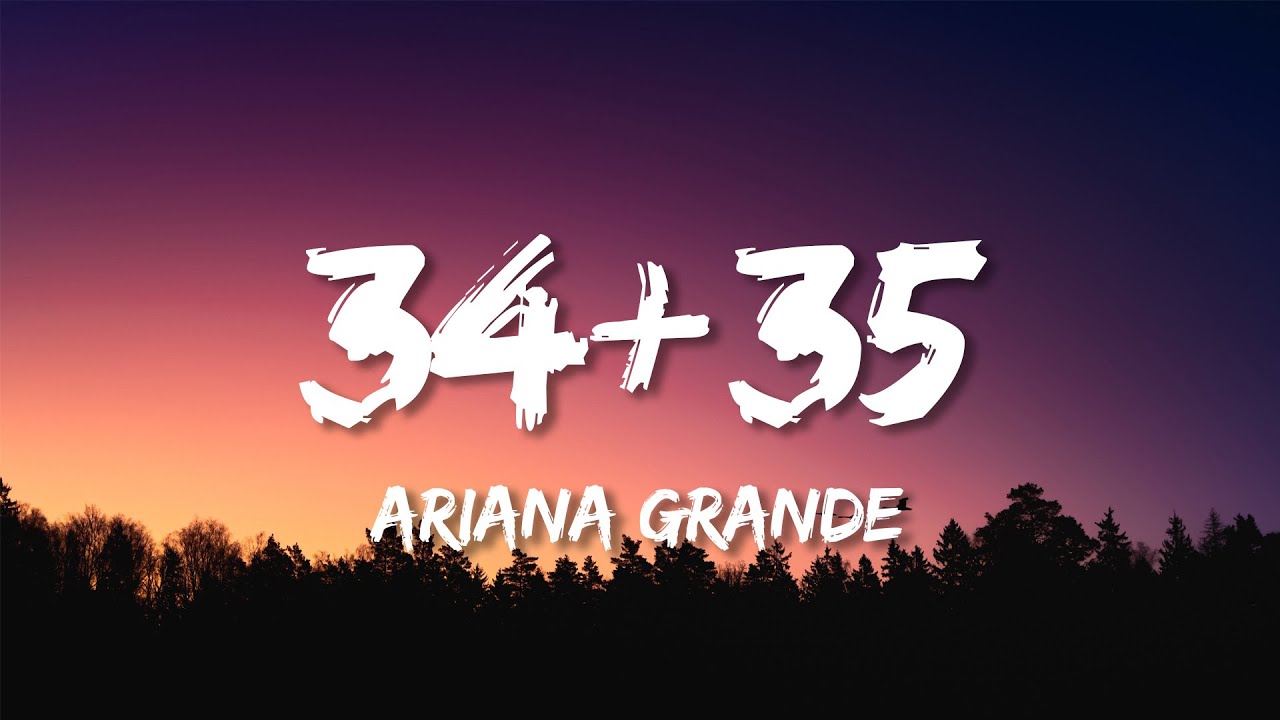 Ariana Grande - 34 + 35 (Lyrics) - YouTube