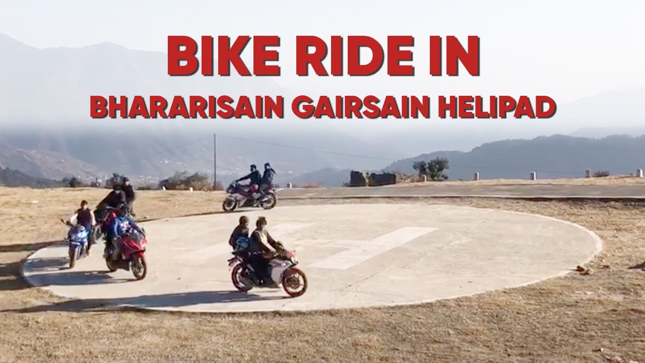 Bike Ride in Bhararisain Gairsain Helipad | Bhararisain | Gairsain ...