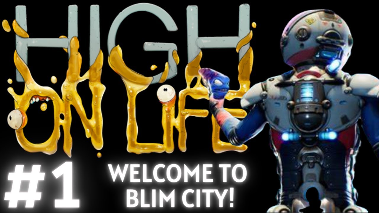 High On Life -Gameplay Walkthrough- Episode 1: Welcome To Blim City ...