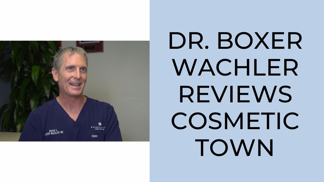 DR BOXER WACHLER RAVES ABOUT COSMETIC TOWN - YouTube